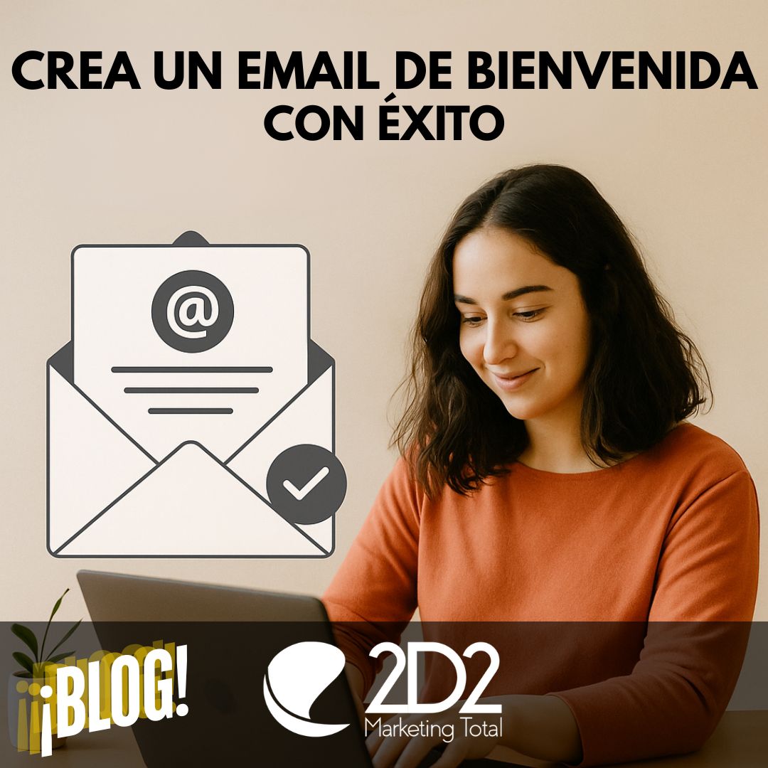 ¿Cómo crear un email de bienvenida con éxito? - 2d2 Marketing Total