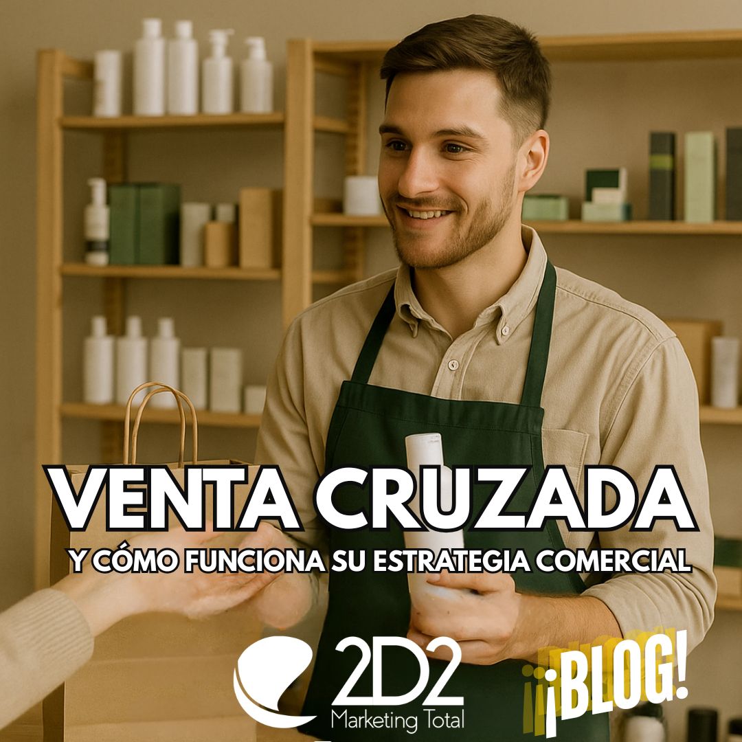¿Qué es la venta cruzada y cómo funciona? - 2d2 Marketing Total